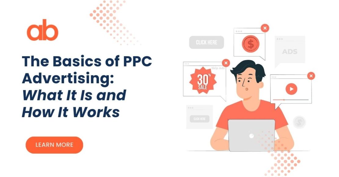 The Basics of PPC Advertising: What It Is and How It Works